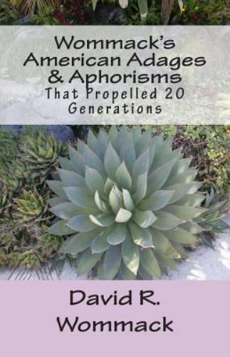 Wommack's American Adages and Aphorisms : That Propelled 20 Generations ...