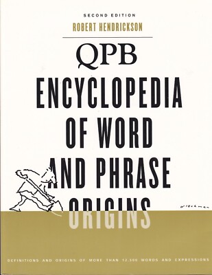 QPB Encyclopedia of Word and Phrase Origins ROBERT HENRICKSON 2nd Ed ...