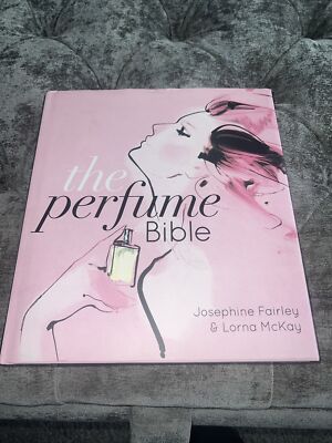 The Perfume Bible by Josephine Fairley & Lorna McKay - Hard Cover Free ...