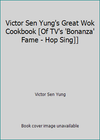 Victor Sen Yung's Great Wok Cookbook [Of TV's 'Bonanza' Fame - Hop Sing ...