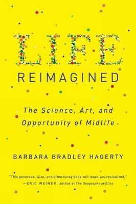 Life Reimagined : The Science, Art, and Opportunity of Midlife by ...