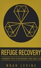 Refuge Recovery: A Buddhist Path to Recovering from Addicti ...