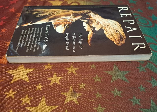 Repair : The Impulse to Restore in a Fragile World by Elizabeth Spelman ...