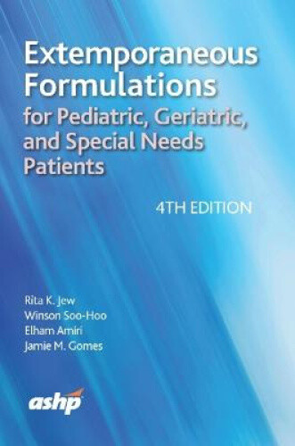 Extemporaneous Formulations for Pediatric, Geriatric, and Special Needs ...