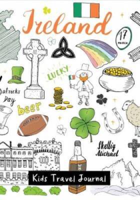 Kids Travel Journal Ireland: Fun Vacation Notebook, Diary for Kids to ...