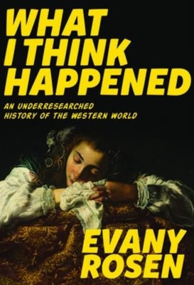 Evany Rosen What I Think Happened (Paperback) (US IMPORT) 9781551526959 ...