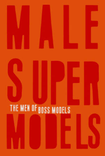 Male Super Models: The Men of Boss Models - Paperback By Wayne, George ...