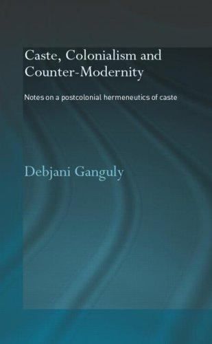 Caste, Colonialism and Counter-Modernity : Notes on a Postcolonial ...