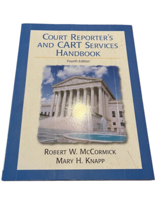 Court Reporter's and Cart Services Handbook: Fourth Edition ...