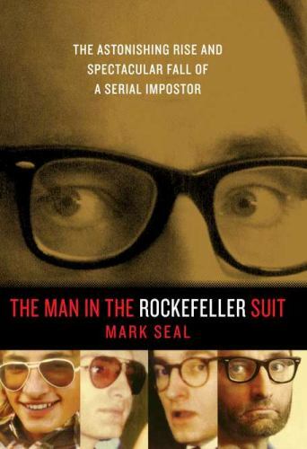 The Man in the Rockefeller Suit : The Astonishing Rise and Spectacular ...