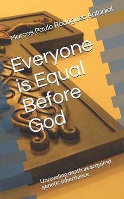 Everyone is Equal Before God: Unraveling death as acquired genetic ...