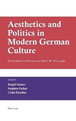 Brigid Haines Aesthetics and Politics in Modern German Cultu (Gebundene ...