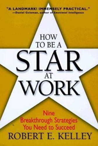 How to Be a Star at Work : 9 Breakthrough Strategies You Need to ...