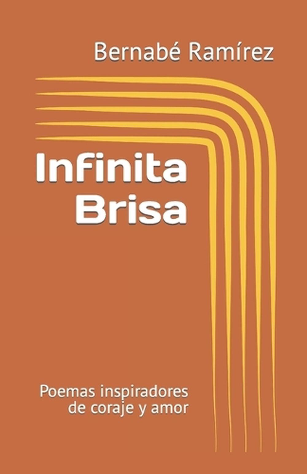 Infinita Brisa: Poemas inspiradores de coraje y amor by Bernab? Ram?rez (Spanish | eBay