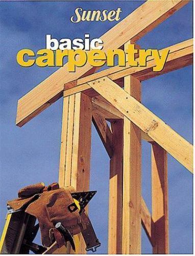 Basic Carpentry; Sunset Books - 0376015802, paperback, Sunset Books ...
