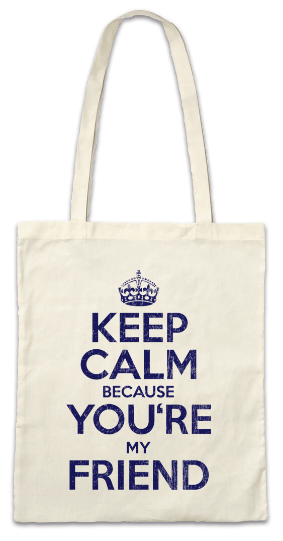 Keep Calm Because You're My Friend Shopper Shopping Bag Fun Friends ...