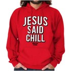 Jesus Said Chill Religious Christian Cool Hoodie Hooded Sweatshirt Men ...