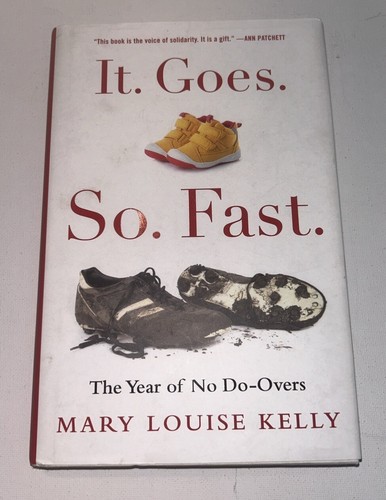 It. Goes. So. Fast : The Year of No Do-Overs by Mary Louise Kelly (2023 ...