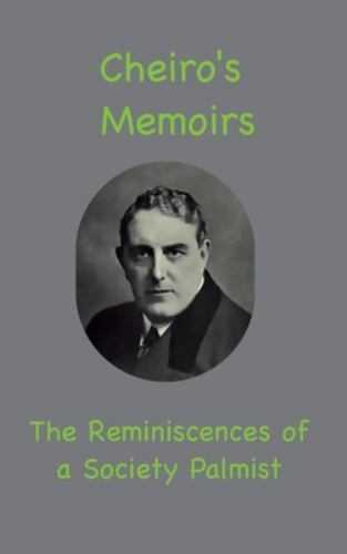 Cheiro's Memoirs : The Reminiscences of a Society Palmist by Cheiro ...
