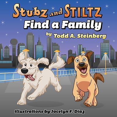 Stubz and Stiltz Find a Family by Todd Steinberg (2017, Trade Paperback ...