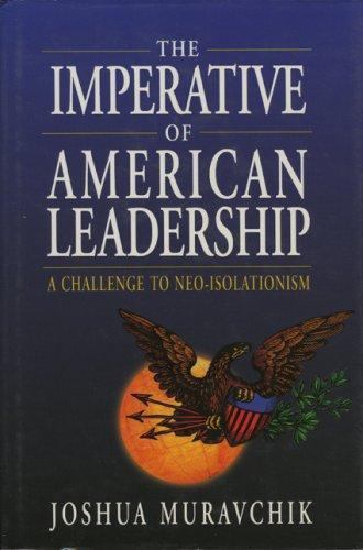 Imperative of American Leadership : A Challenge to Neo Isolationism by ...
