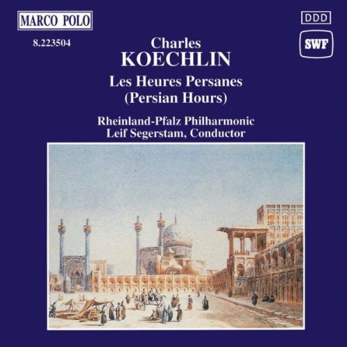 Charles Koechlin: Les Heures Persanes (Persian Hours), Op. 65, Koechlin ...