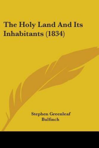 Holy Land and Its Inhabitants by Stephen Greenleaf Bulfinch (2009 ...