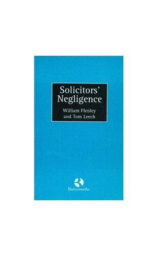 Flenley and Leech : Solicitors' Negligence by Thomas Leech and William ...
