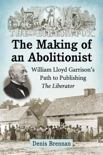 No compromise with slavery: William Lloyd Garrison and The Liberator by ...