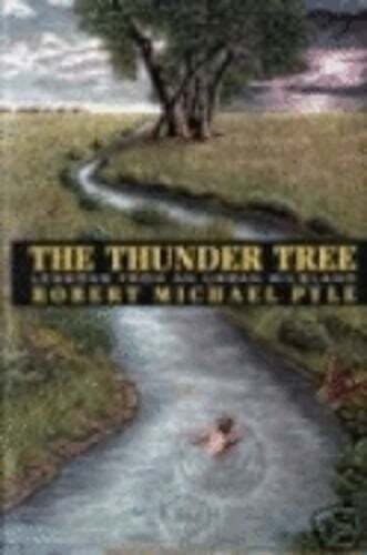 Thunder Tree : Lessons from a Secondhand Landscape by Robert M. Pyle ...