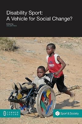 Disability Sport: A Vehicle for Social Change? by Brittain, Ian ...