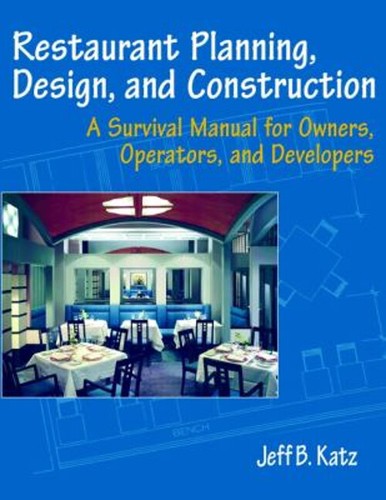 Restaurant Planning, Design, and Construction : A Survival Manual ...