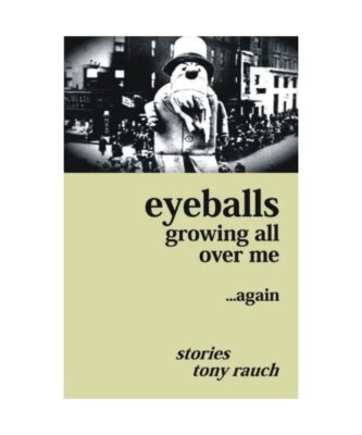 Eyeballs Growing All Over Me ...Again, Tony Rauch 9781936383337 | eBay UK