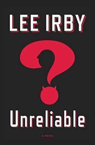 Unreliable : A Novel by Lee Irby (2017, Hardcover) for sale online | eBay