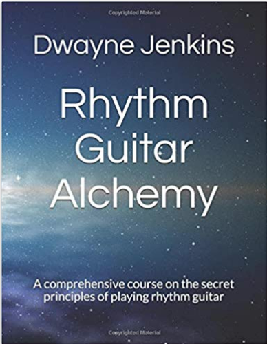 Rhythm Guitar Alchemy: A Comprehensive Training Course By Dwayne ...