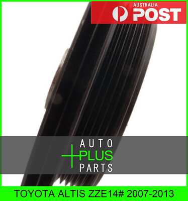 Fits TOYOTA ALTIS ZZE14# 2007-2013 - CRANKSHAFT PULLEY 1C/2C/2CT | eBay