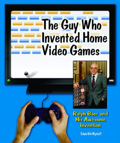 The Guy Who Invented Home Video Games: Ralph Baer and His Awesome ...
