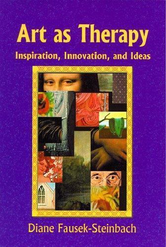 Art as Therapy : Inspiration, Innovation, and Ideas by Diane Fausek ...