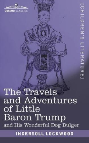 Ingersoll Lockwood The Travels and Adventures of Little Baron Trump ...