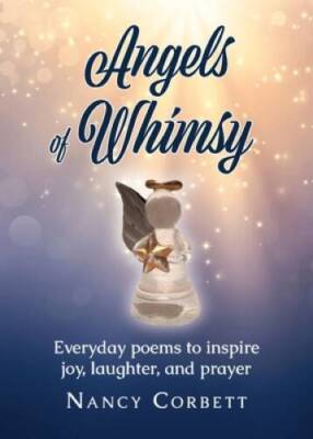 Angels of Whimsy: Everyday Poems to Inspire Joy, Laughter, and Prayer ...