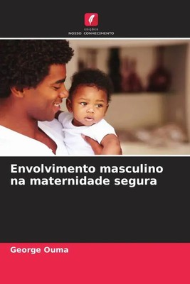 George Ouma | Envolvimento masculino na maternidade segura ...