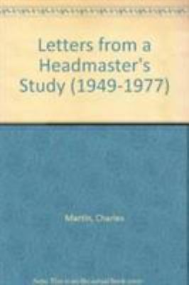 Letters from a Headmaster's Study (1949-1977) by Charles Martin (1986 ...