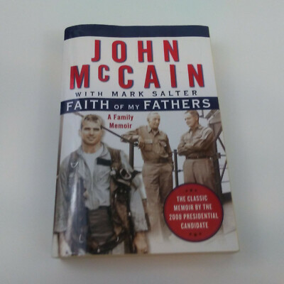 Faith of My Fathers : A Family Memoir by Mark Salter and John McCain ...