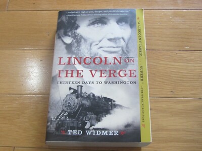 Lincoln on the Verge: Thirteen Days to Washington by Ted Widmer! MINT ...