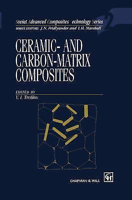 Soviet Advanced Composites Technology Ser.: Ceramic-And Carbon-matrix ...