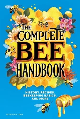 Dr. Dewey M. Caron The Complete Bee Handbook (Poche) | eBay