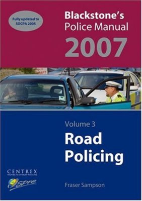 Blackstone's Police Manual: Volume 3: Road Policing 2007 (Blacks ...