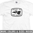 Hecho En Sur Califas T-Shirt | So Cal Southern California Born Bred Tee ...