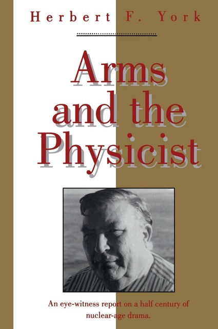 Arms and the Physicist von Herbert F. York (1997, Gebundene Ausgabe ...