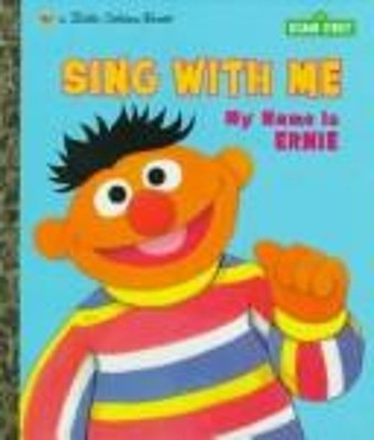 Sing with Me My Name Is Ernie Hardcover Rabe, Tish Golden Books S ...